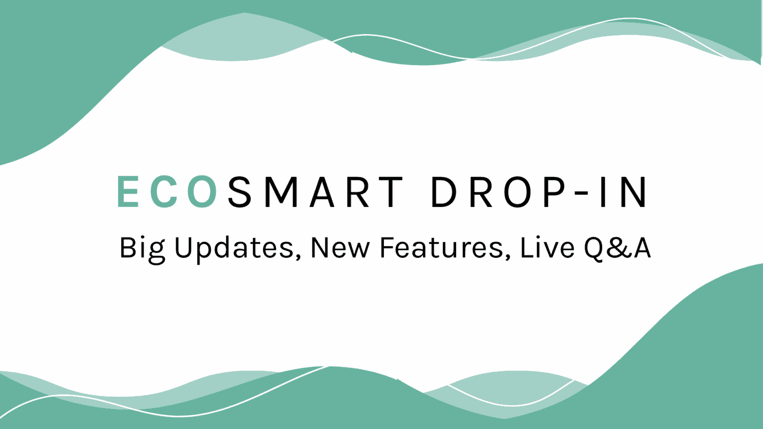 ECOsmart Drop-In: Big Updates, New Features, Live Q&A • Greengage Solutions